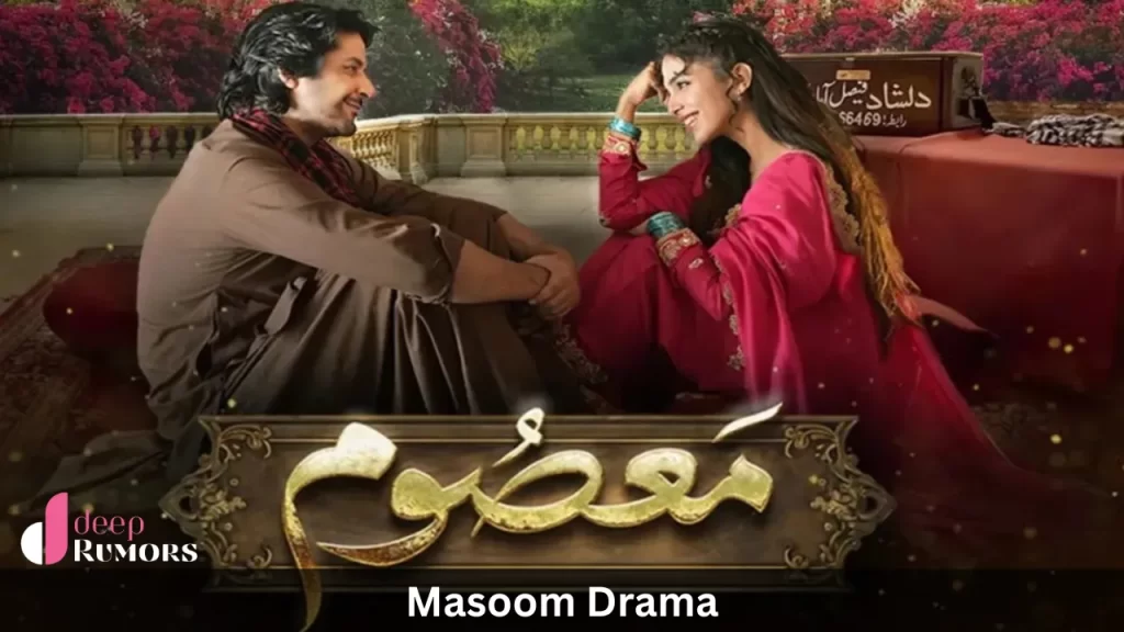 Masoom Drama Cast, Release Date, Story, and Episode