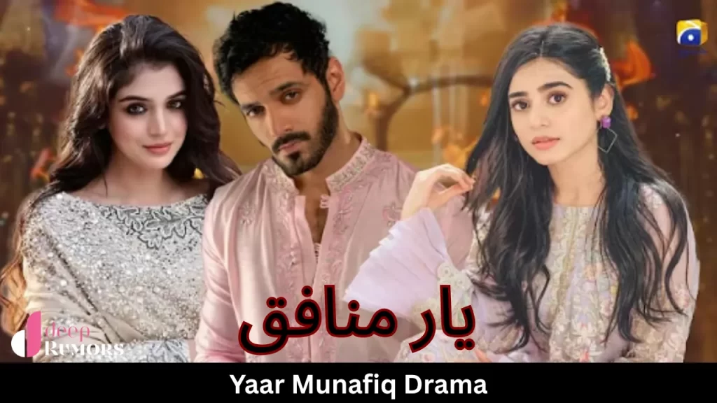 Yaar Munafiq Drama Cast, Release Date, Timing, & Story
