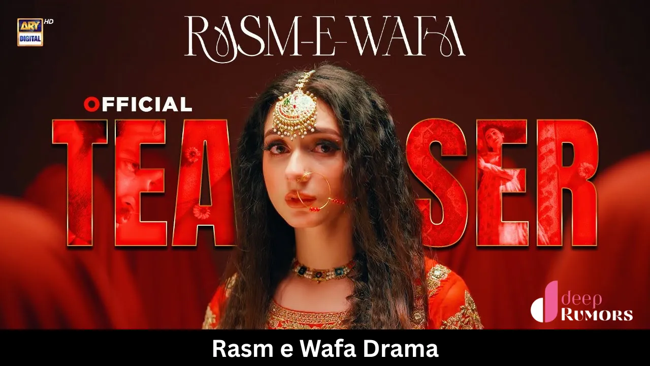 Rasm e Wafa Drama Cast, Release Date, and Episode